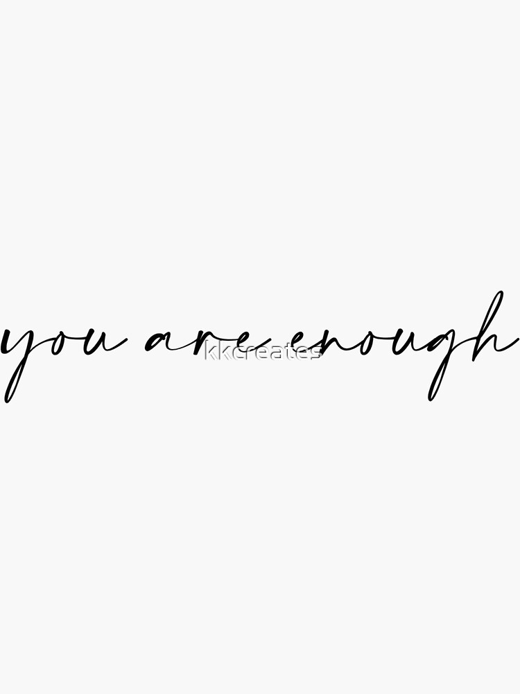 "You Are Enough" Sticker for Sale by kkcreates | Redbubble