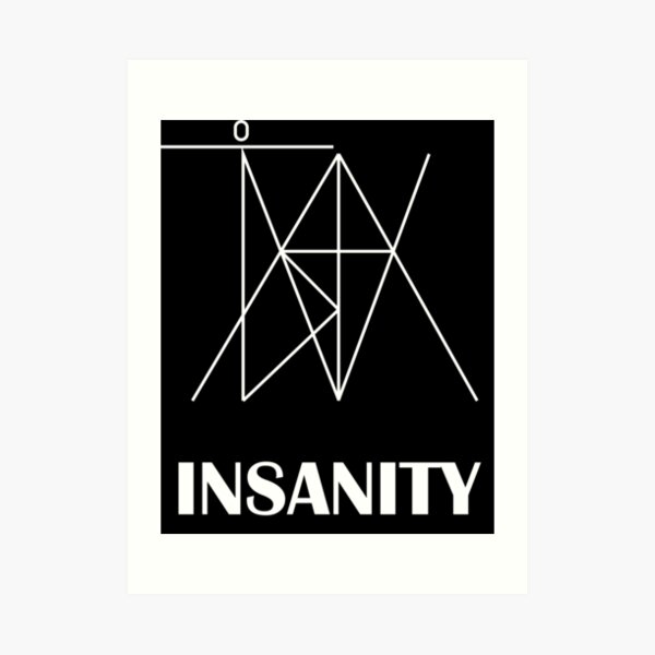 "insanity logo" Art Print by friday1708 | Redbubble
