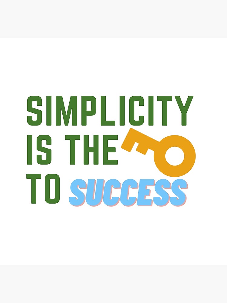 "Simplicity is the key to success" Poster by aBodizeR | Redbubble
