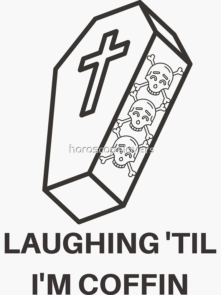 "Laughing till I'm coffin - Halloween Design" Sticker by ...