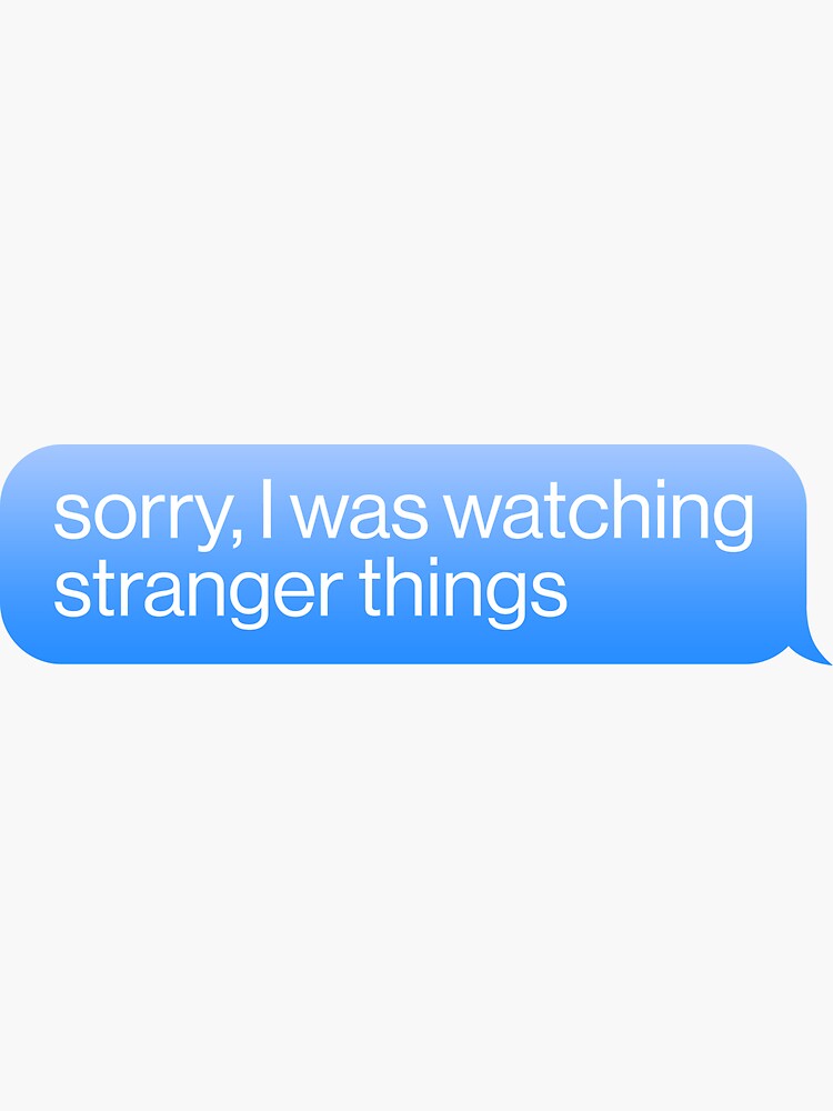 "Sorry I Was Watching Stranger Things iMessage TV Awkward" Sticker for ...