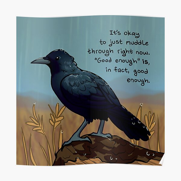 ""'Good Enough' is, in Fact, Good Enough" Rainy Day Crow" Poster for ...