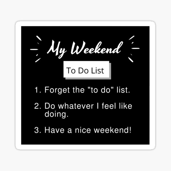 "To Do List - Have A Nice Weekend" Sticker for Sale by molamode | Redbubble
