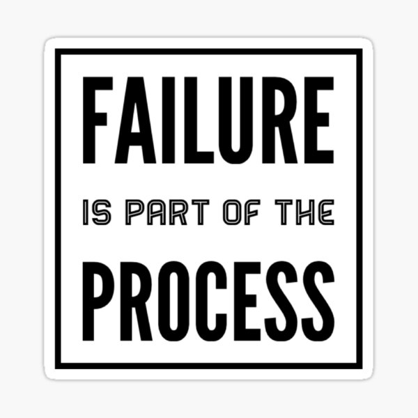 "Failure is Part of the Process" Sticker for Sale by MZMockups | Redbubble