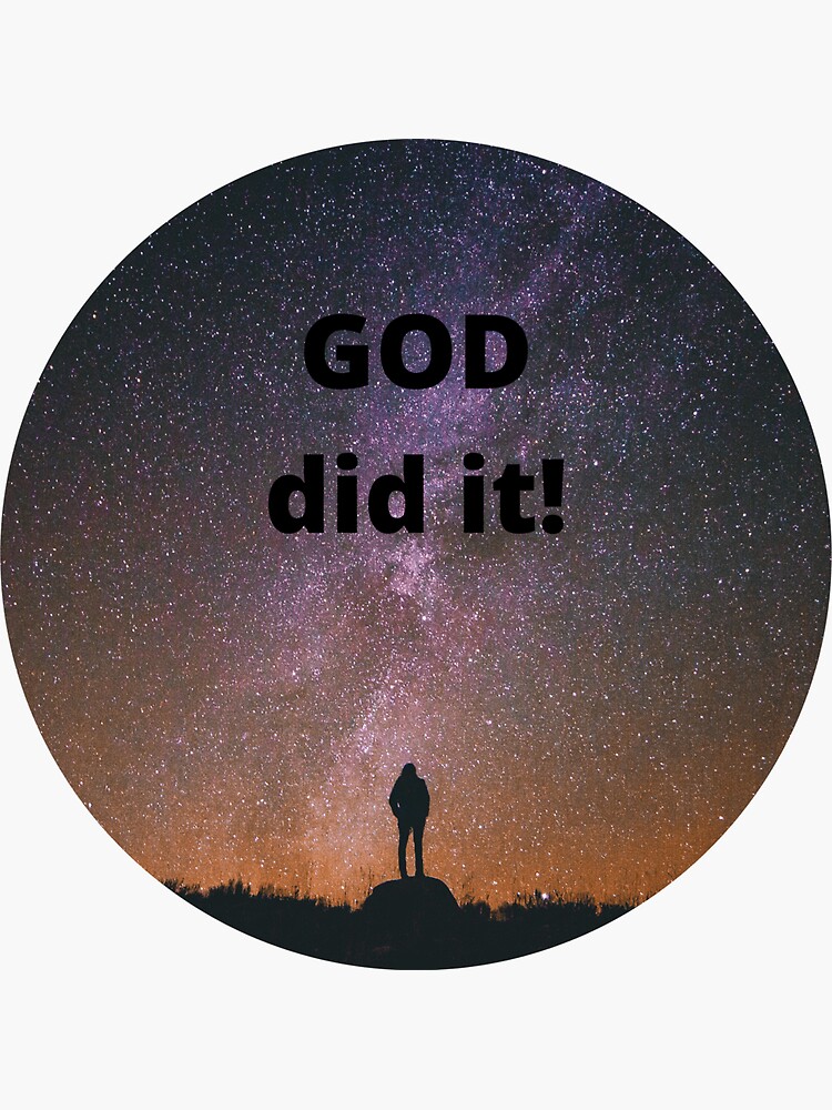 "God did it! Universe" Sticker for Sale by God-did-it | Redbubble