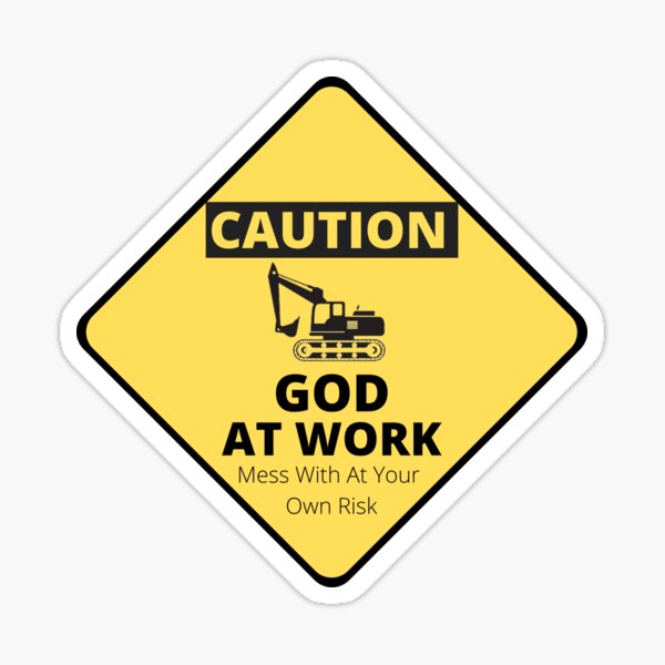 "Caution God at Work" Sticker by MktgGuy57 | Redbubble