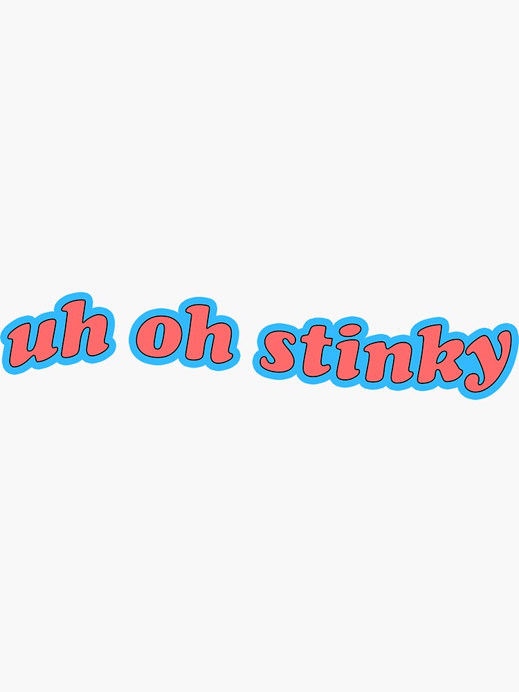 "Uh Oh Stinky Funny TV Quote" Sticker for Sale by thefrshmachine ...