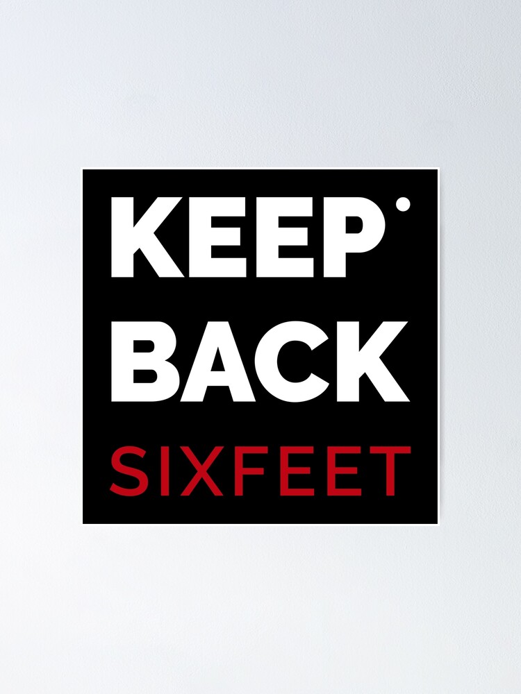 "social distance keep back six feet" Poster by pixelinkperfect | Redbubble