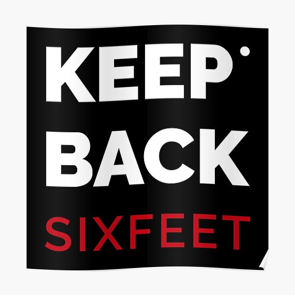 "social distance keep back six feet" Poster by pixelinkperfect | Redbubble