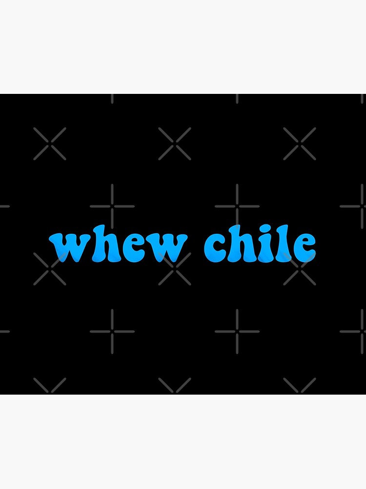 "whew chile " Poster for Sale by kaiordesigns | Redbubble
