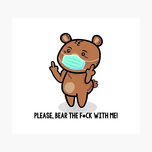 "PLEASE, BEAR the F with me sheeple! Funny & Cute middle finger Bear ...