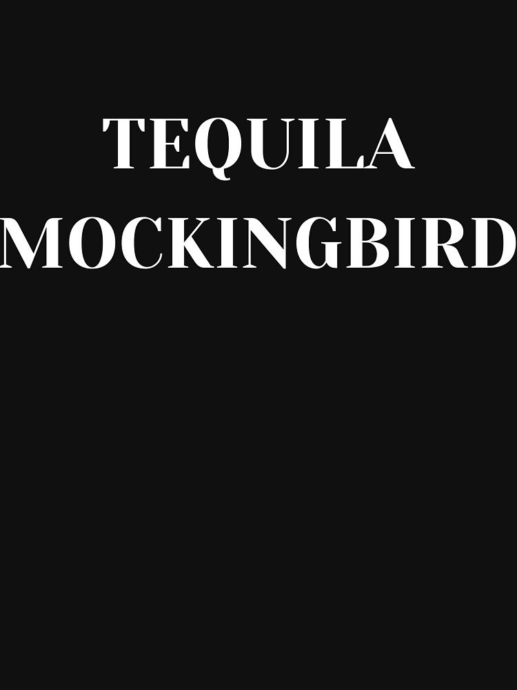 "Tequila Mockingbird Pun" T-shirt by Tarrastrading | Redbubble