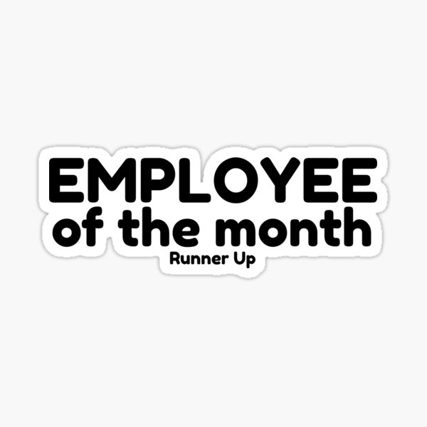 "Employee of the Month - Runner Up" Sticker for Sale by mikepod | Redbubble
