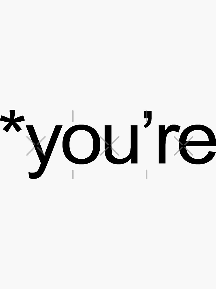 "*you're" Sticker for Sale by kdm1298 | Redbubble