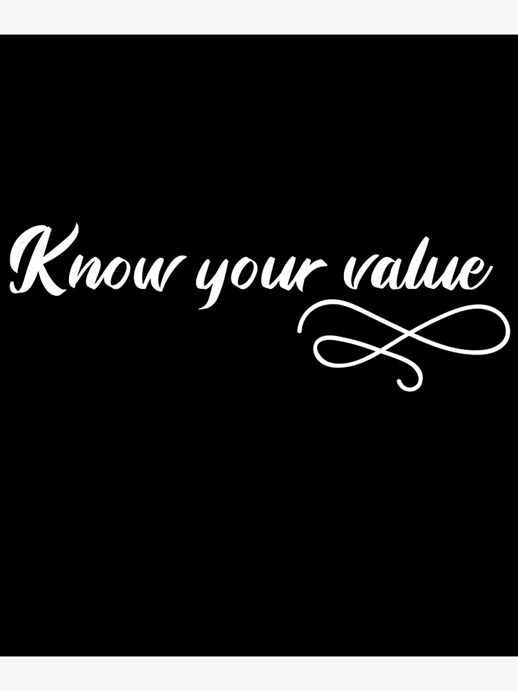 "Know your value in white text " Poster for Sale by Luccianos | Redbubble
