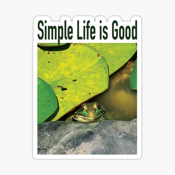 "Simple Life is Good" Sticker for Sale by YolandaDesigns | Redbubble
