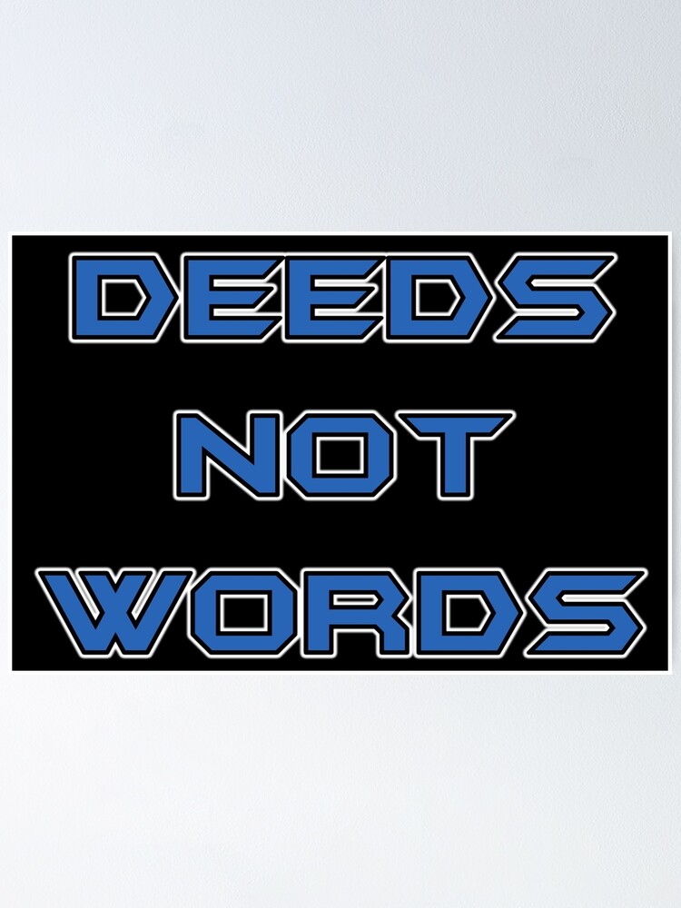 "Deeds not Words" Poster by PingusTees | Redbubble