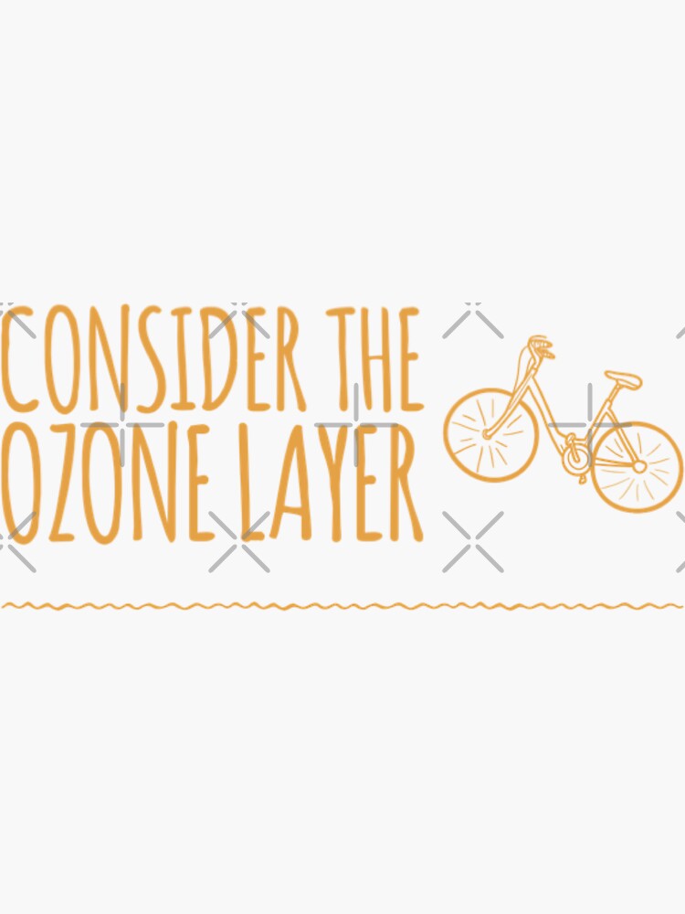 "Consider The Ozone Layer" Sticker for Sale by LiveAndGlow | Redbubble