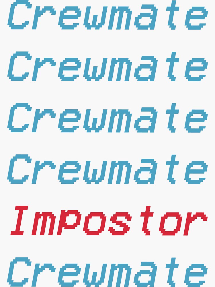 " Crewmate Crewmate Crewmate Impostor / Gaming T-shirt" Sticker by ...