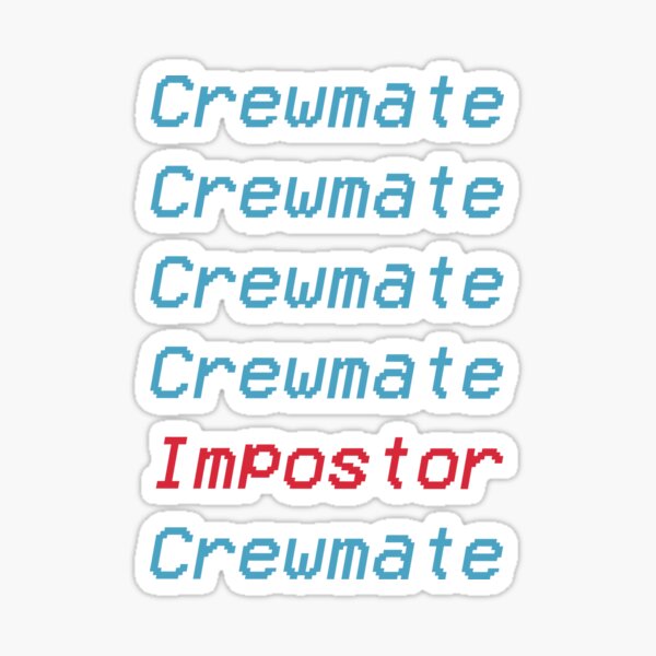 " Crewmate Crewmate Crewmate Impostor / Gaming T-shirt" Sticker by ...
