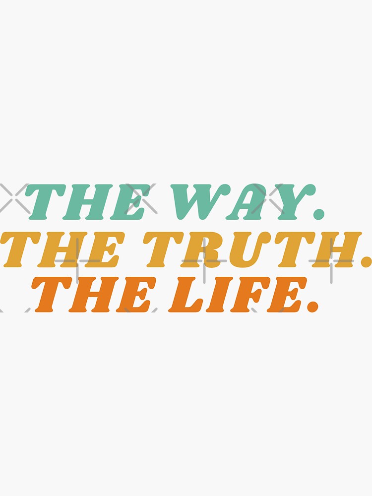"The Way. The Truth. The Life" Sticker for Sale by HerMindSpeaks ...
