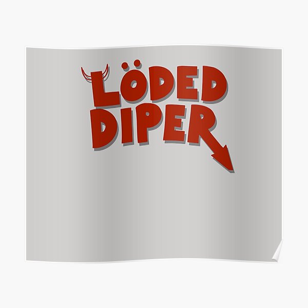 Loaded Diper Posters | Redbubble