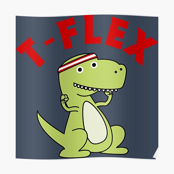 "T-Rex Flex " Poster by MorvernDesigns | Redbubble