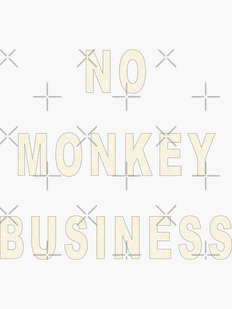 "No monkey business life quote saying" Sticker for Sale by Camwiz ...