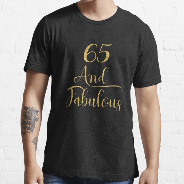 "Women 65 Years Old And Fabulous 65th Birthday Party graphic" T-shirt ...