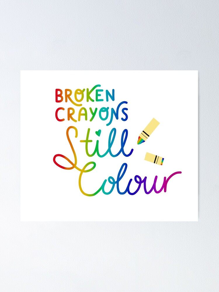 "broken crayons still colour (rainbow crayon)" Poster for Sale by ...