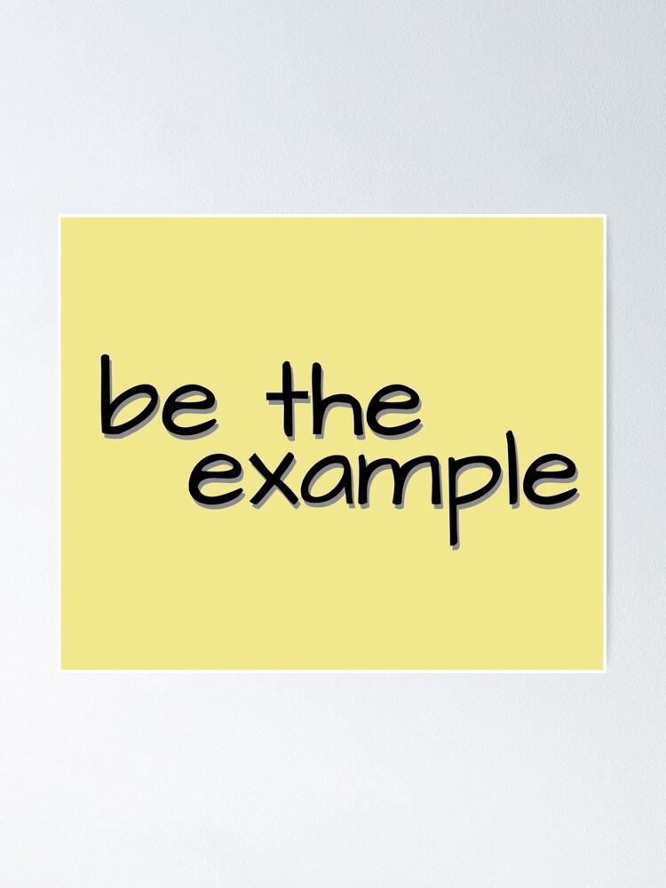 "Be the Example - motivational quote, inspirational saying" Poster by ...