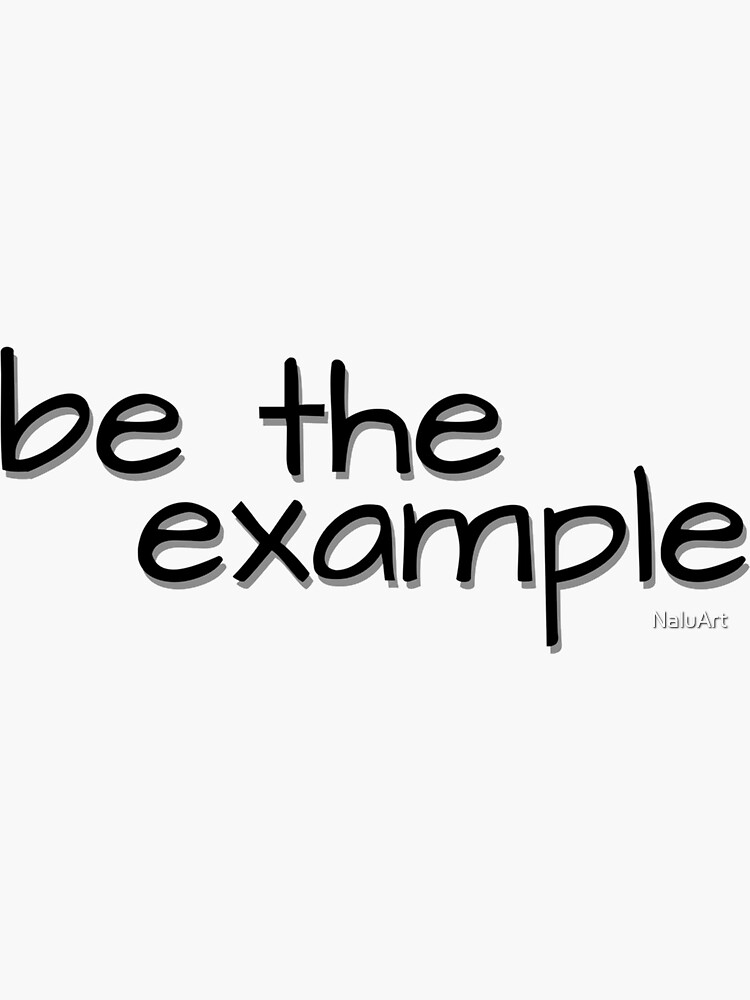 "Be the Example - motivational quote, inspirational saying" Sticker by ...
