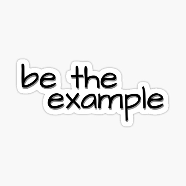 "Be the Example - motivational quote, inspirational saying" Sticker by ...
