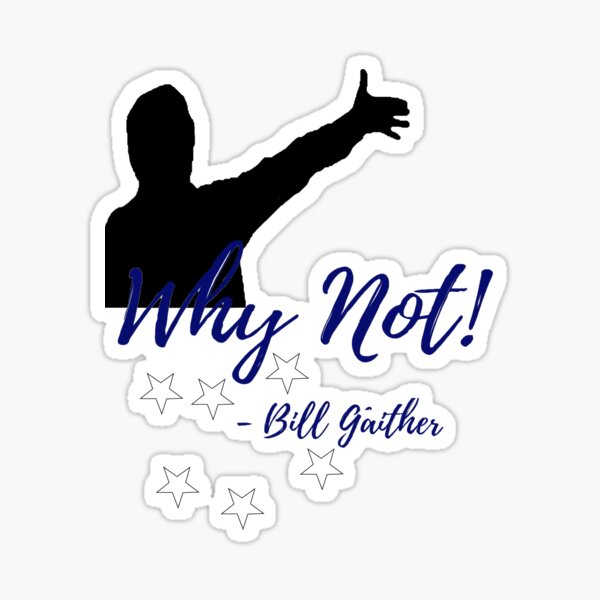 "Why not - Bill Gaither" Sticker for Sale by JohnSit | Redbubble