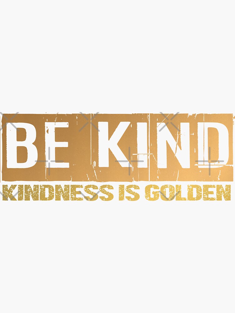 "KINDNESS IS GOLDEN" Sticker for Sale by SRedha | Redbubble