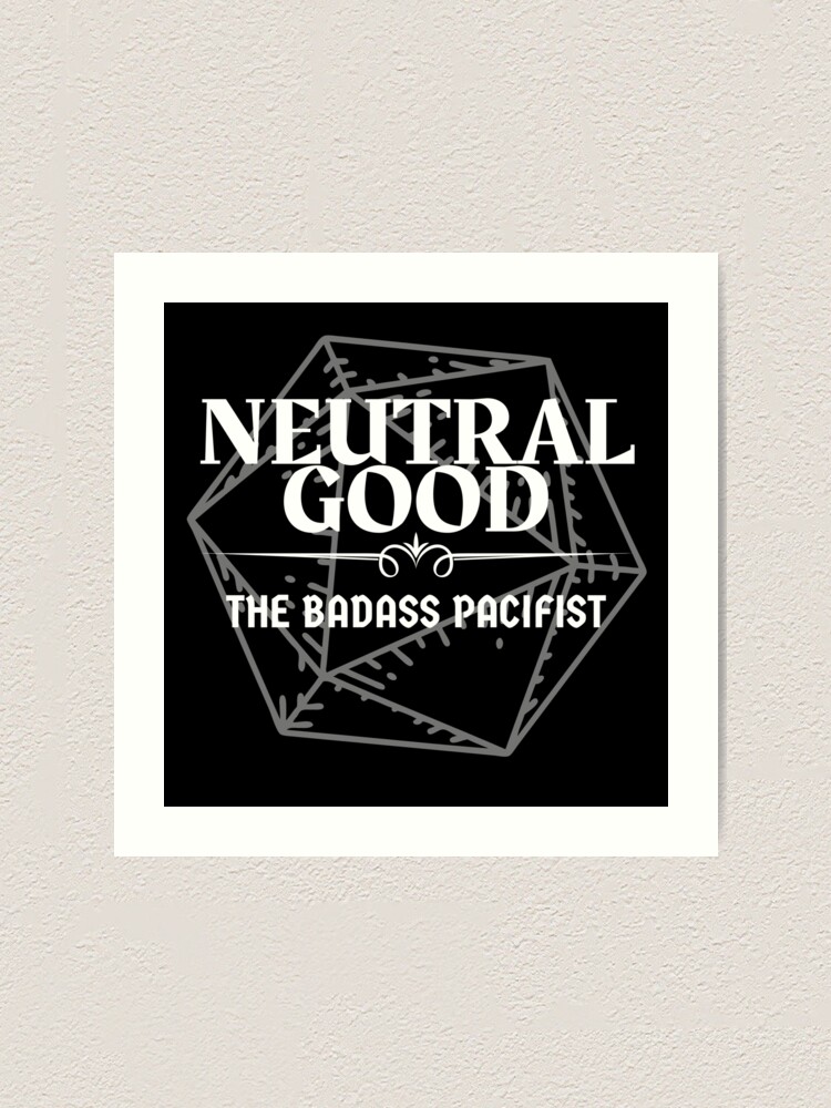 ""Neutral Good - The Badass Pacifist" DnD Character Alignment Print ...