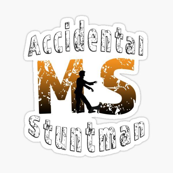 "Accidental StuntMan Multiple Sclerosis Awareness MS " Sticker for Sale ...