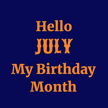 "Hello July. My birthday month" Sticker for Sale by RueChiedza | Redbubble