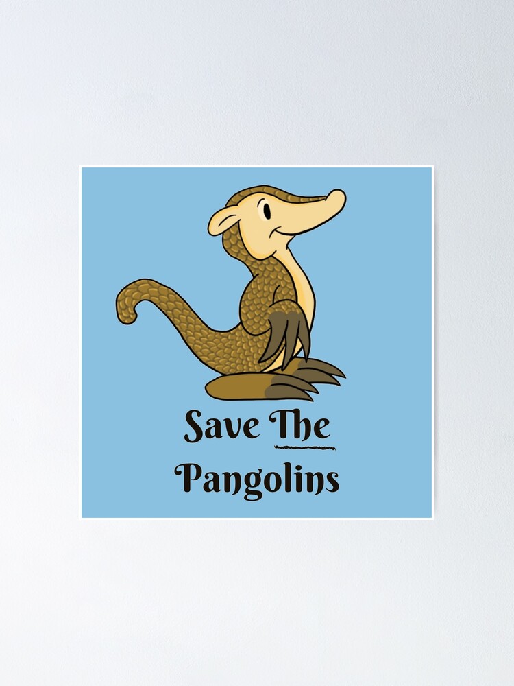 "Save The Pangolins" Poster by zee09111 | Redbubble