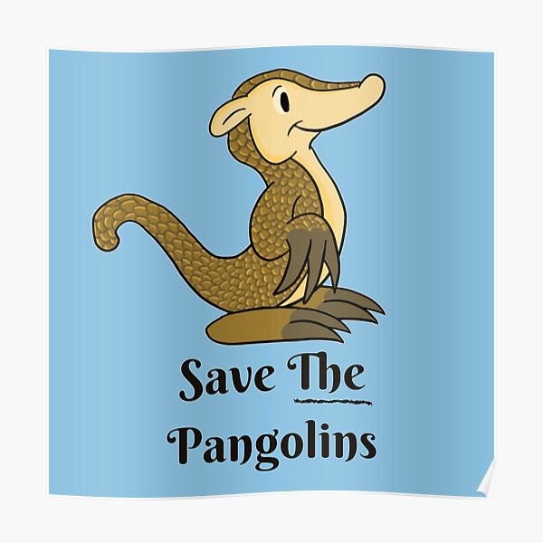 "Save The Pangolins" Poster by zee09111 | Redbubble