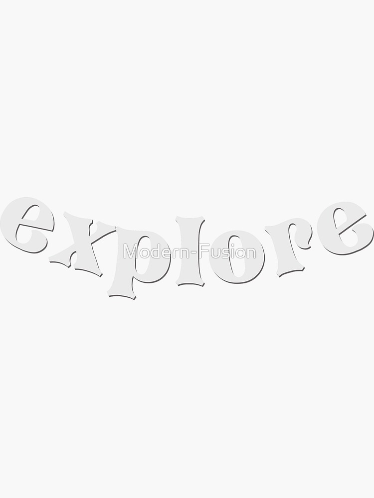 "Explore - One word, an action" Sticker for Sale by Modern-Fusion ...