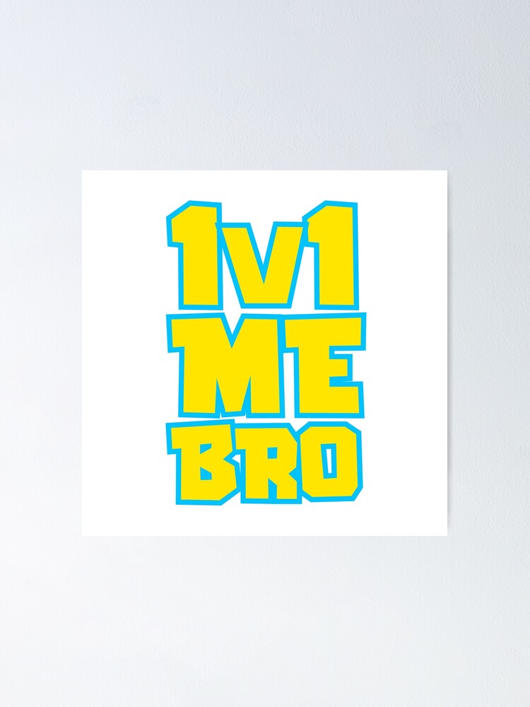 "1v1 ME BRO gamer meme" Poster for Sale by Noodle-boys | Redbubble