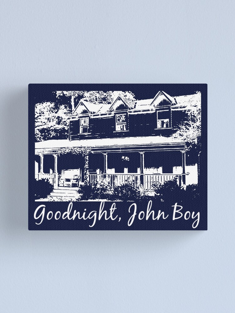 "Goodnight, John Boy" Canvas Print for Sale by buckwild | Redbubble