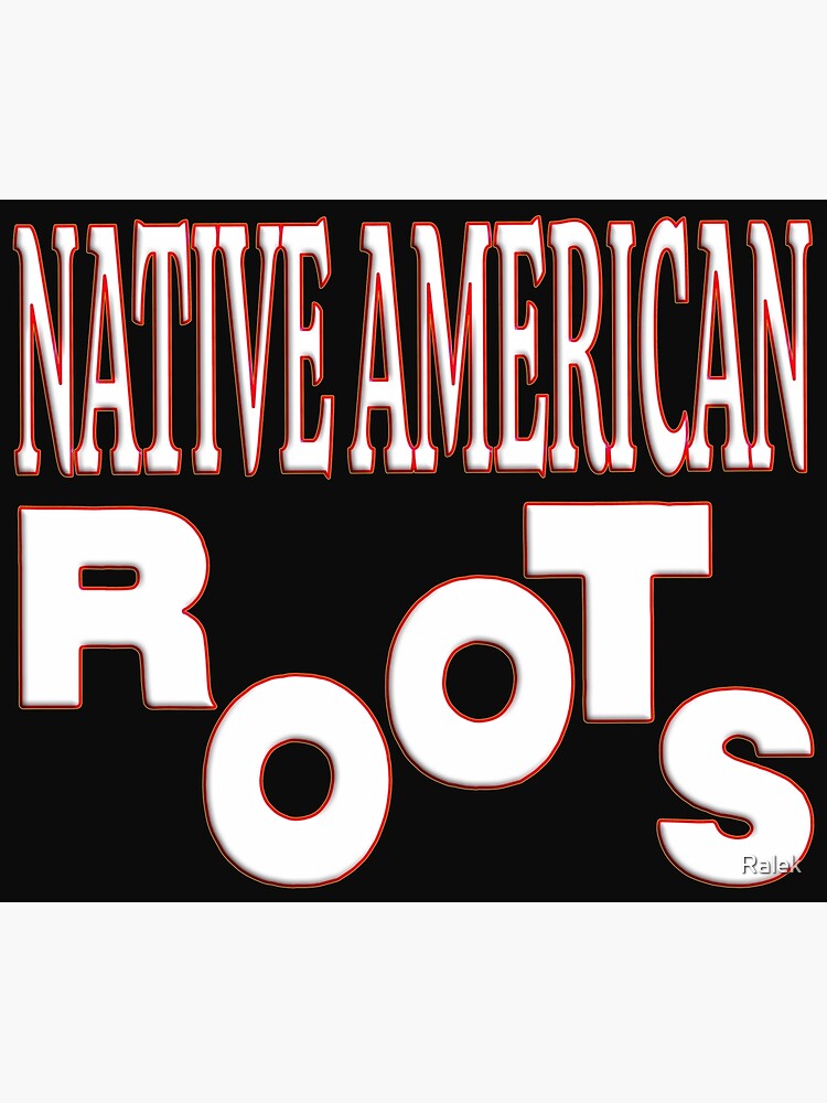 "NATIVE AMERICAN ROOTS - NATIVE AMERICANS DAY" Poster by Ralek | Redbubble
