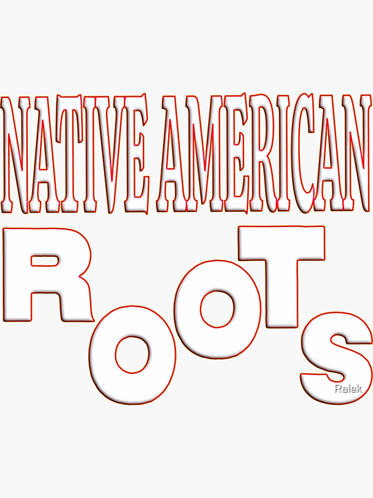 "NATIVE AMERICAN ROOTS - NATIVE AMERICANS DAY" Sticker by Ralek | Redbubble