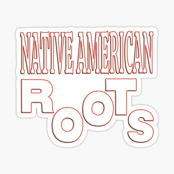 "NATIVE AMERICAN ROOTS - NATIVE AMERICANS DAY" Sticker by Ralek | Redbubble
