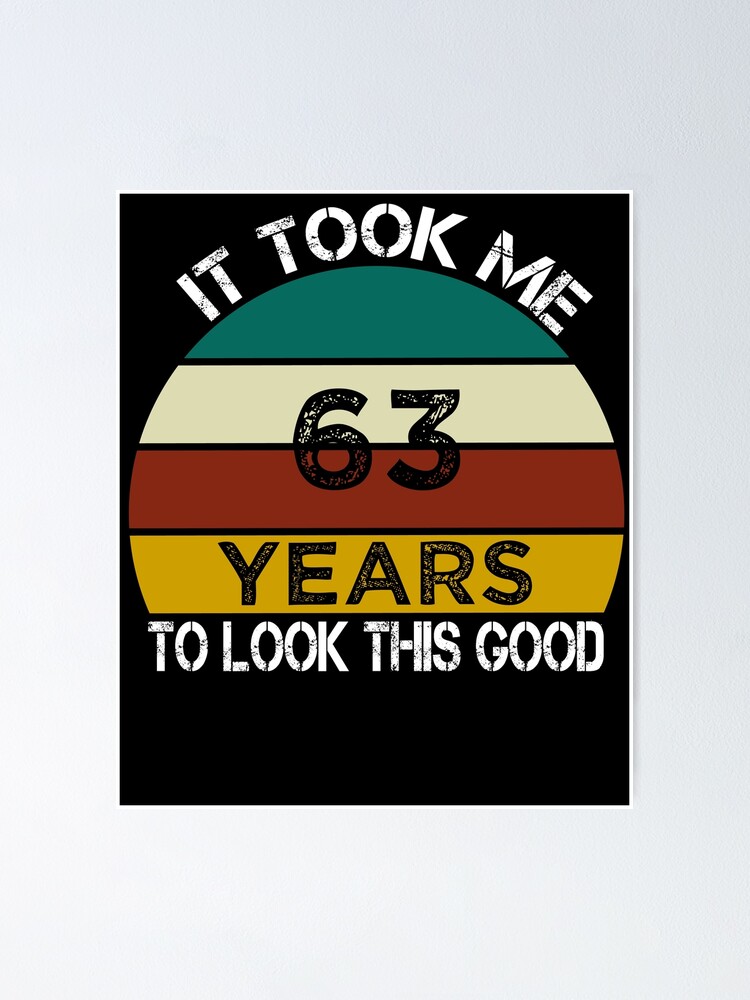 "It Took Me 63 Years to Look This Good / Funny Birthday Gift Idea for ...