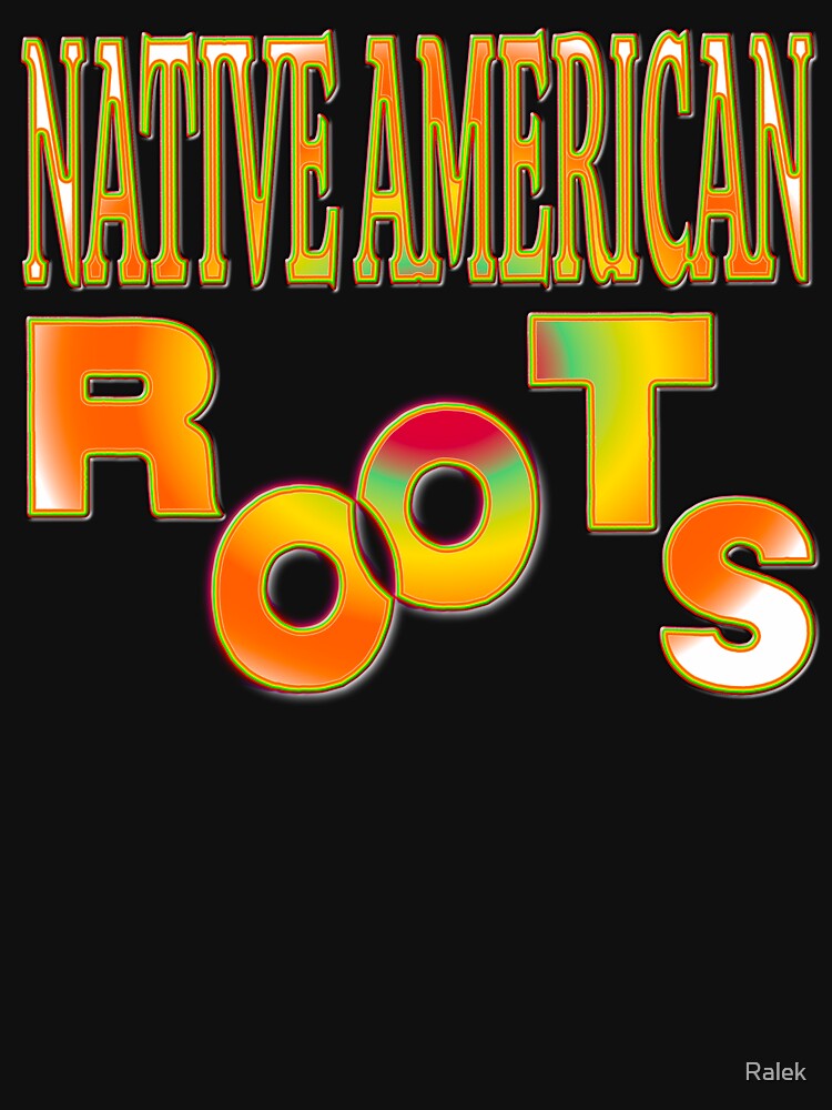 "NATIVE AMERICAN ROOTS - NATIVE AMERICANS DAY" T-shirt by Ralek ...