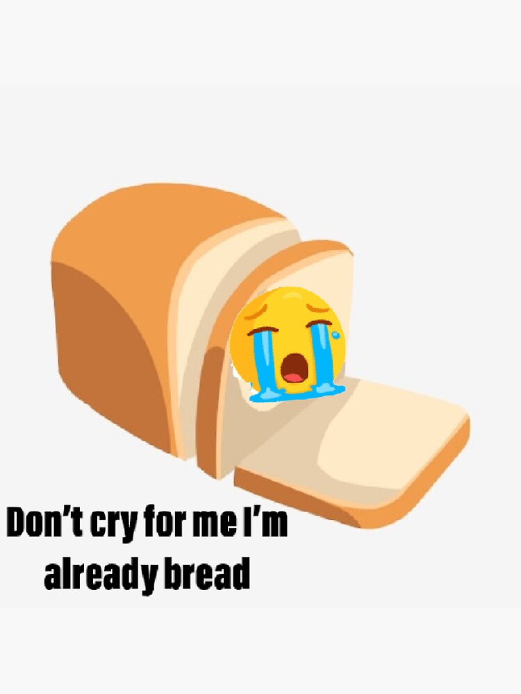 "Crying bread" Sticker by thequietartist1 | Redbubble