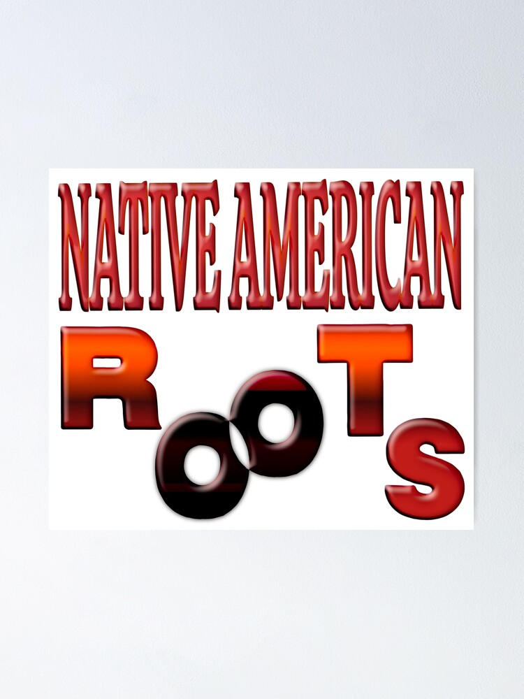 " NATIVE AMERICAN ROOTS - NATIVE AMERICANS DAY" Poster for Sale by ...